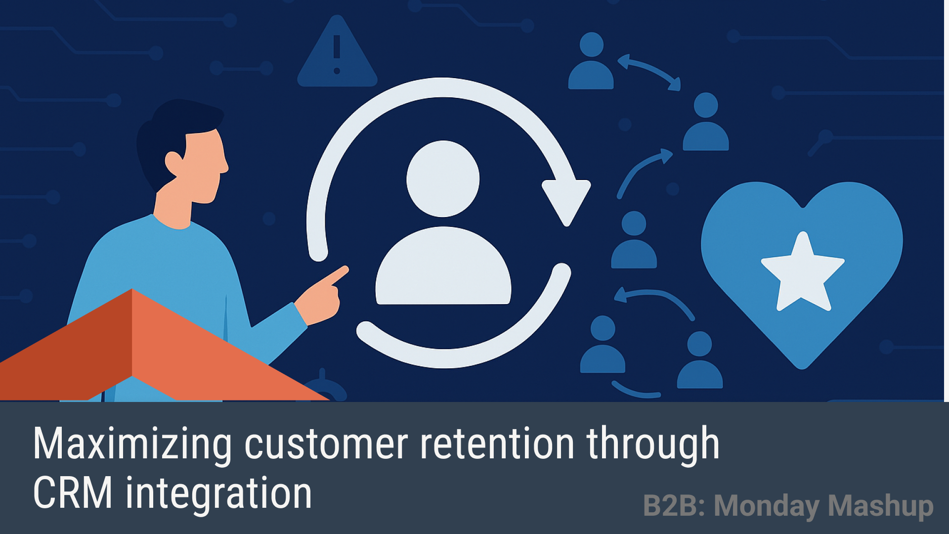 Maximizing customer retention through CRM integration